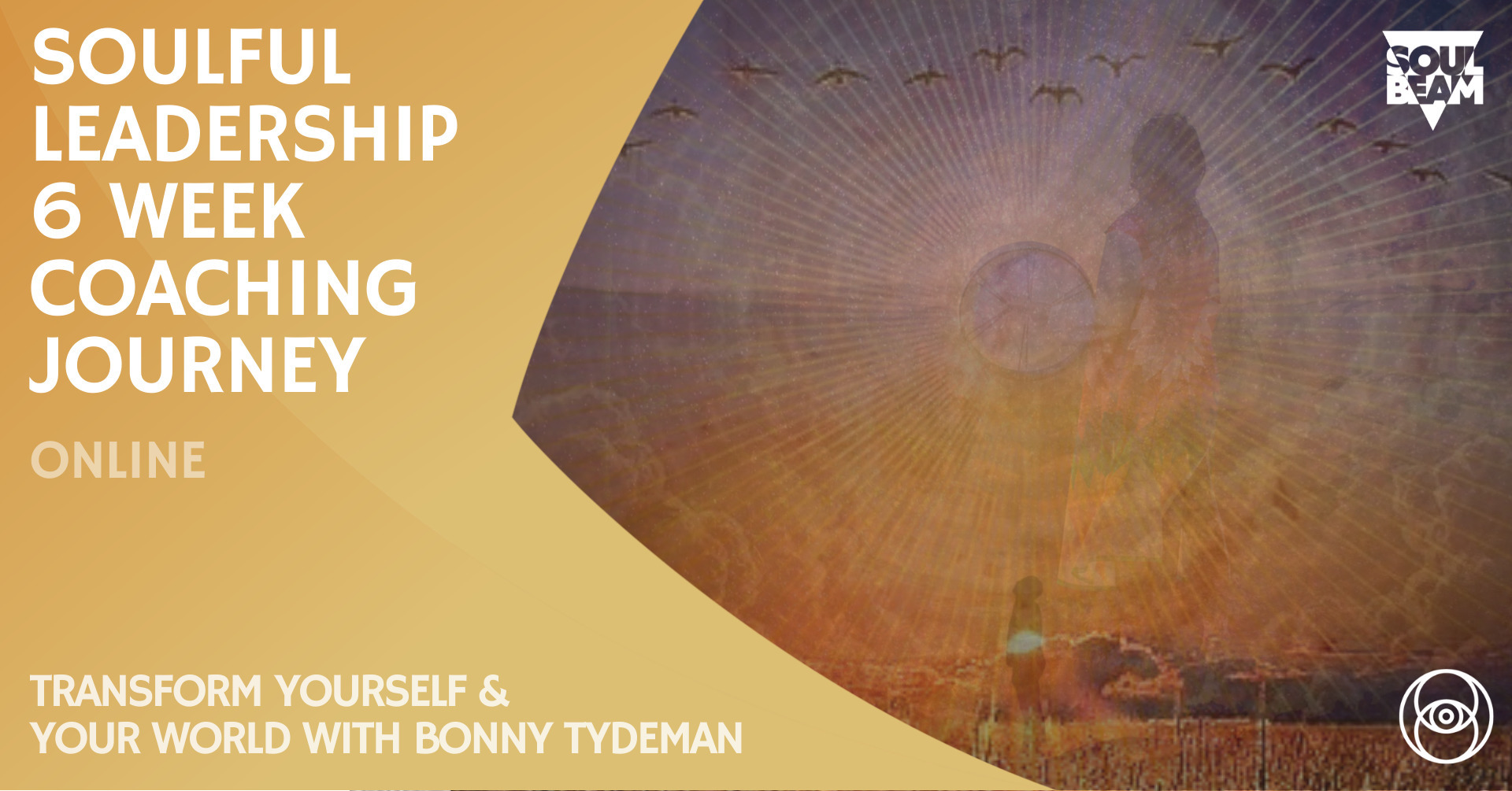 SOULFUL LEADERSHIP 6 WEEK GROUP COACHING JOURNEY · Dandelion