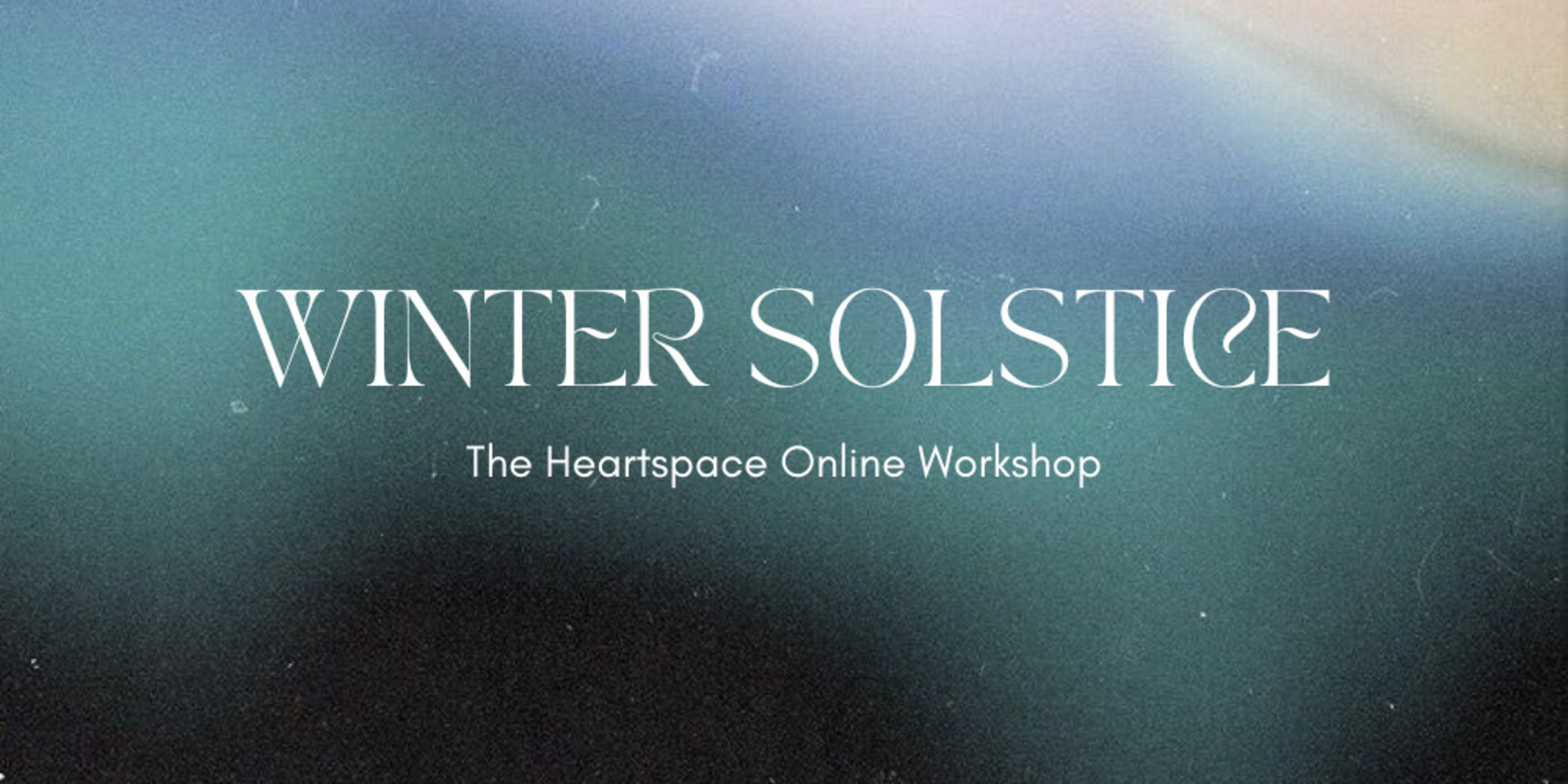 Winter Solstice: The Heart Space Online Workshop · Dandelion