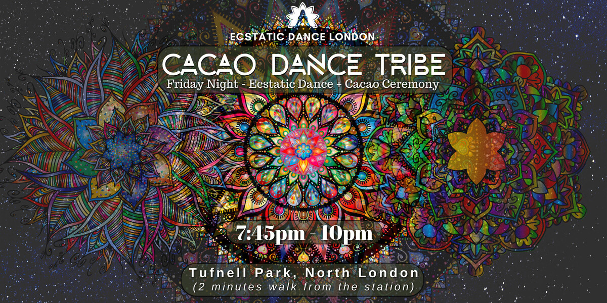 CACAO DANCE TRIBE: Ecstatic Dance & Cacao Ceremony in North London ...