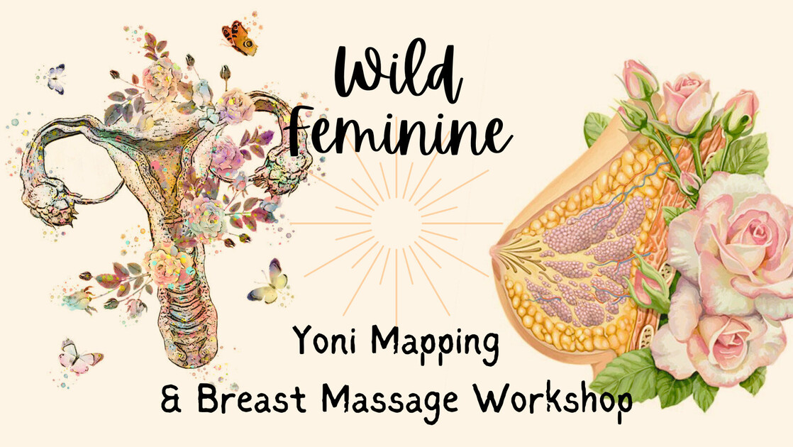 Wild Feminine: Yoni & Breast Massage Workshop · Dandelion