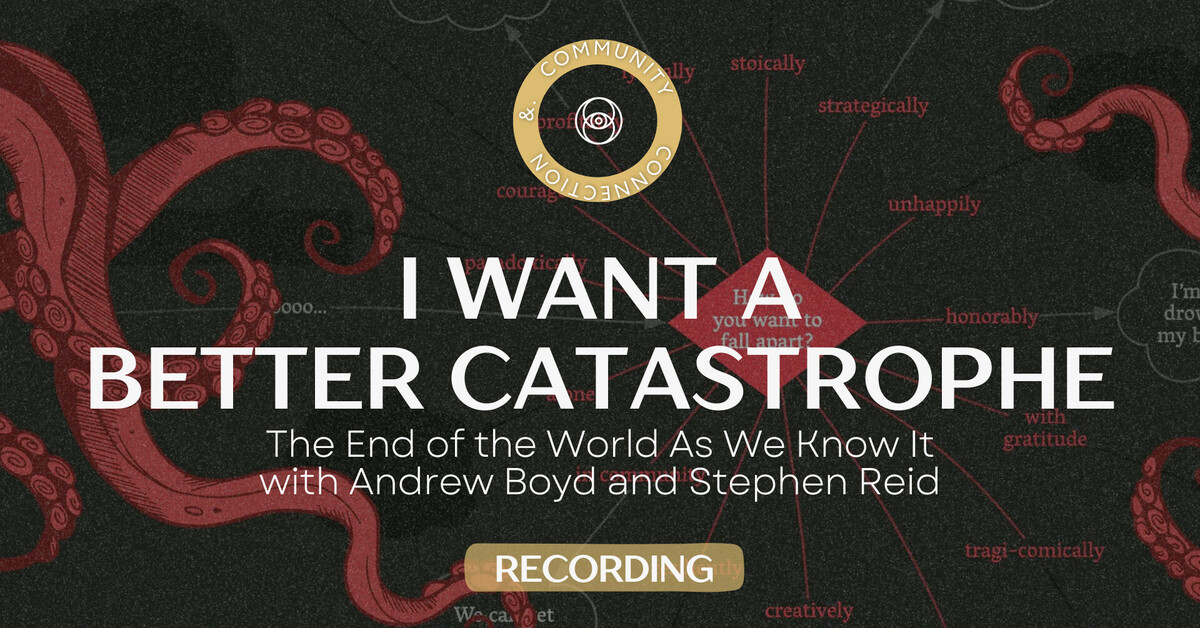 I Want A Better Catastrophe with Andrew Boyd and Stephen Reid · Dandelion