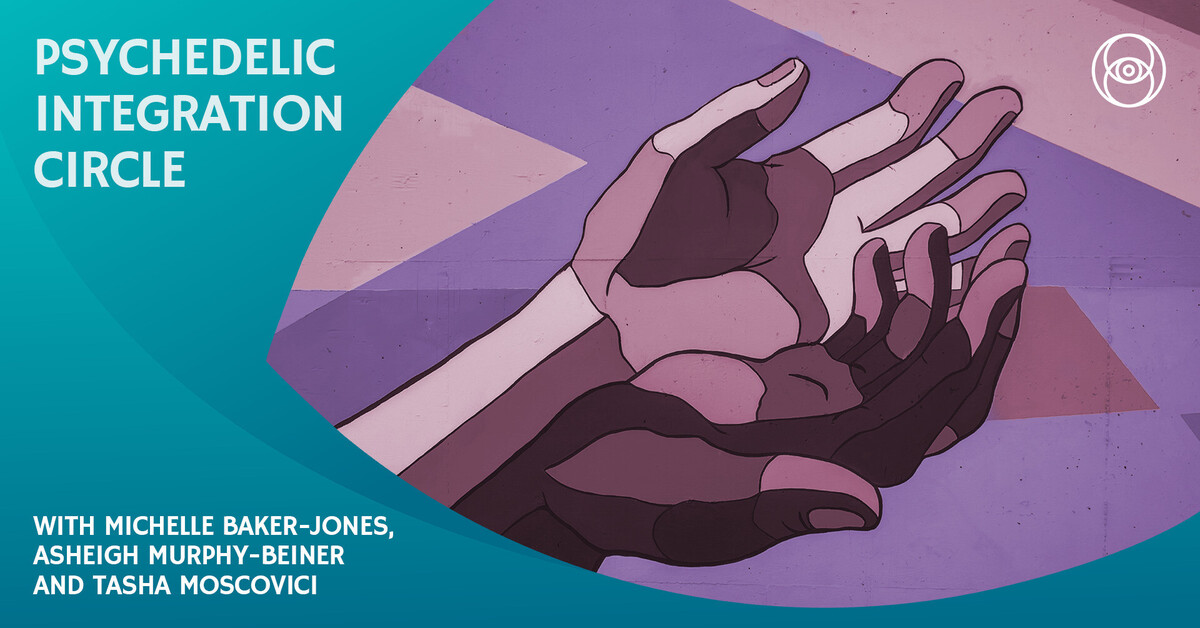 Psychedelic Integration Circle with Michelle Baker-Jones, Ashleigh ...