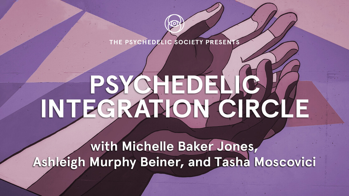 Psychedelic Integration Circle with Michelle Baker-Jones, Ashleigh ...