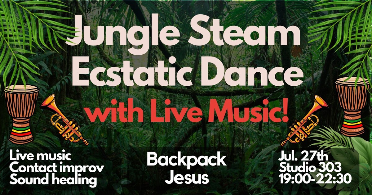 Jungle Steam Ecstatic Dance (with Live Music + Contact Improv Warmup ...