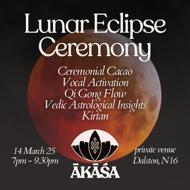 LUNAR ECLIPSE CEREMONY: Cacao, Vocal Activation, Qi Gong Flow, Vedic Astrological Insights ...