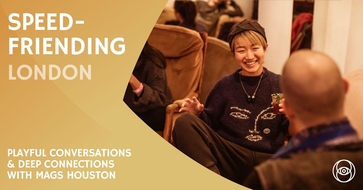 Speed-Friending - London · Dandelion