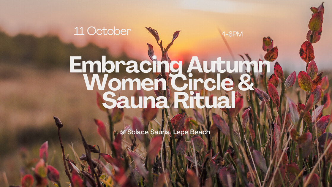 Autumn Women Circle & Sauna Ritual @ Solace Sauna · Dandelion