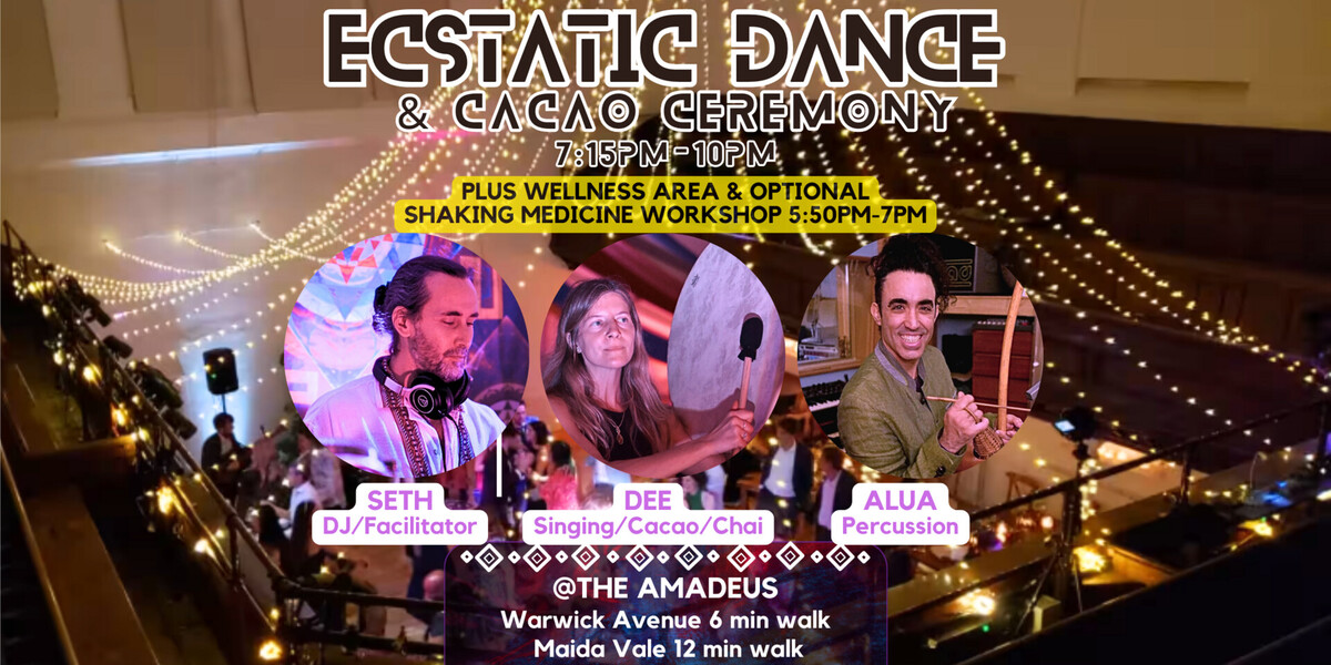 Friday Night Ecstatic Dance & Cacao in West London, Maida Vale · Dandelion